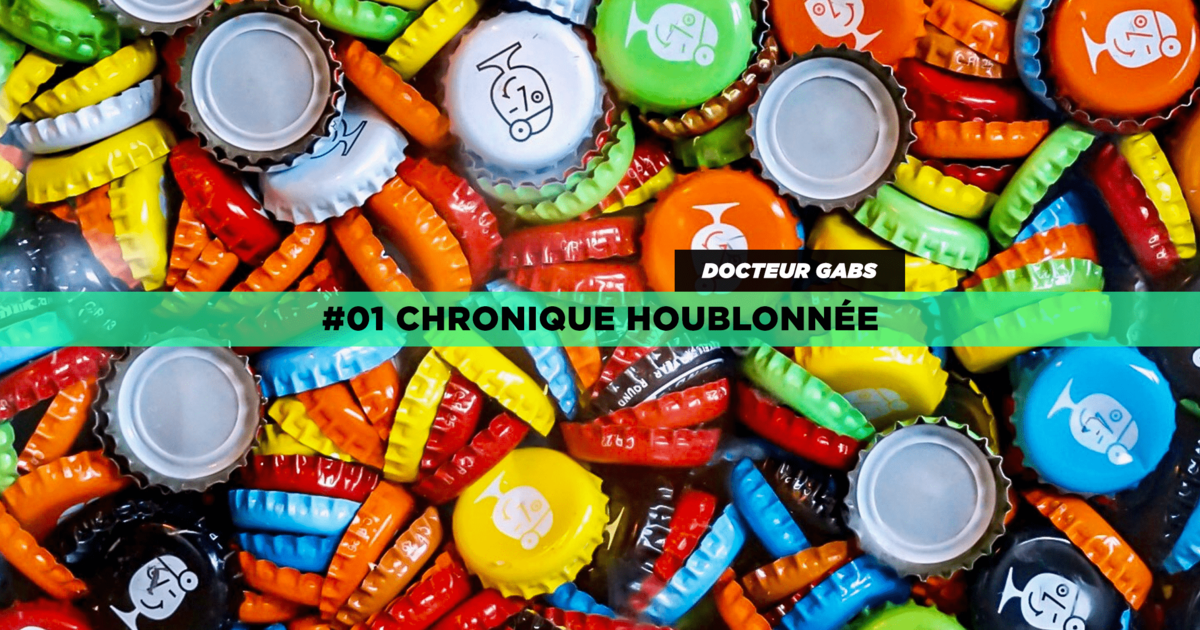 #01 Chronique houblonnée • Docteur Gabs | Wiamedia